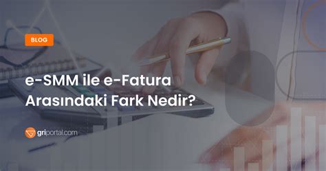e SMM ile e Fatura Arasındaki Fark Nedir Gri Portal