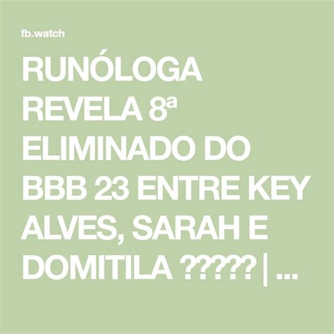 RUNÓLOGA REVELA 8ª ELIMINADO DO BBB 23 ENTRE KEY ALVES SARAH E