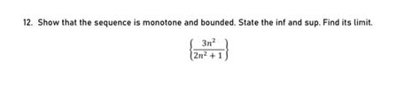 solved 12 show that the sequence is monotone and bounded