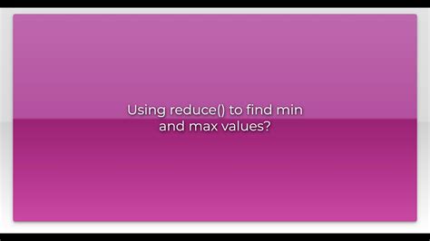 Using Reduce To Find Min And Max Values YouTube