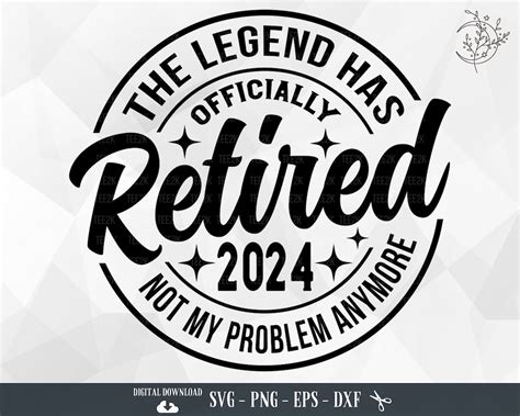 The Legend Has Officially Retired SVG Retirement Gift Retired Life