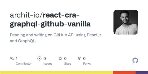 github archit io react cra graphql github vanilla reading and writing on github api using