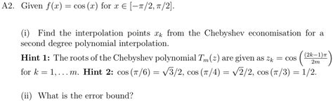 solved a2 given f z cos x for x € [ w 2 2] find the interpolation points k from the