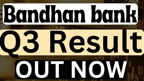 Bandhan Bank Q Results Bandhan Bank Q Results Bandhan Bank