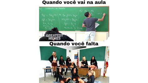 Memes Em Imagens Quando Voc Vai Na Aula Quando Voc Falta