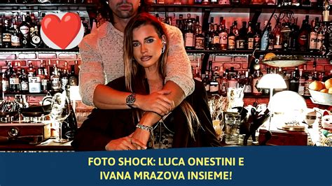 Luca Onestini E Ivana Mrazova Insieme La Foto Che Smentisce Tutto Che