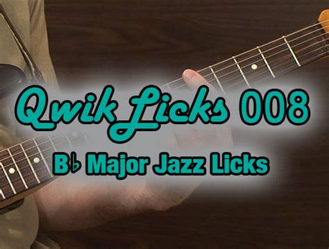 QwikLicks 008 Bb Major Traditional Jazz Licks Creative Guitar Studio