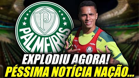 BOMBA ESSA SEGUNDA PÉSSIMA NOTICIA NOTICIAS DO PALMEIRAS YouTube
