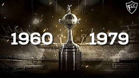 OS CAMPEÕES DA LIBERTADORES 1960 1979 YouTube