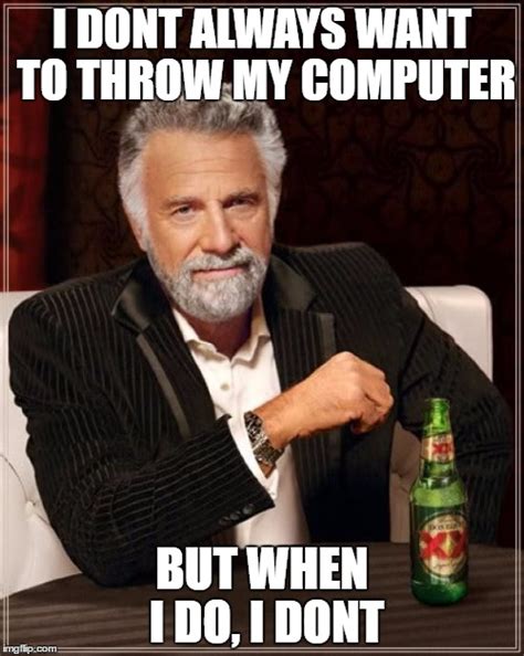 The Most Interesting Man In The World Meme Imgflip