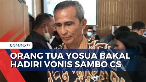 Ayah Yosua Akan Hadiri Dan Saksikan Langsung Sidang Vonis Sambo Cs