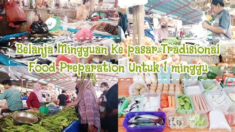 Belanja Mingguan Hemat Ke Pasar Tradisional Food Preparation