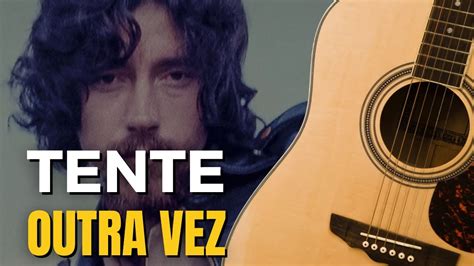 Aprenda a tocar Tente Outra Vez do Raul Seixas no Violão YouTube