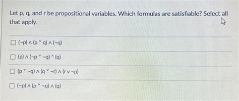 solved let p q and r be propositional variables which