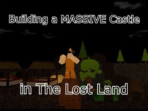 Building A Castle In The Lost Land Roblox YouTube