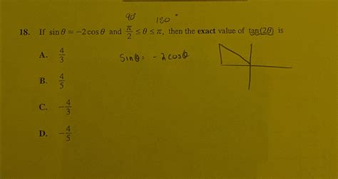solved 18 ﻿if sinθ 2cosθ ﻿and π2≤θ≤π ﻿then the exact