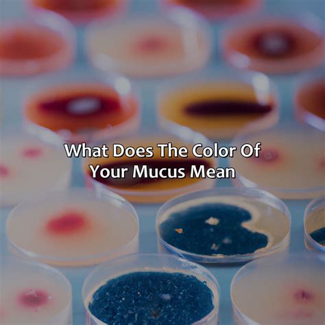 So What Does The Color Of Your Mucus Mean Mucus Color