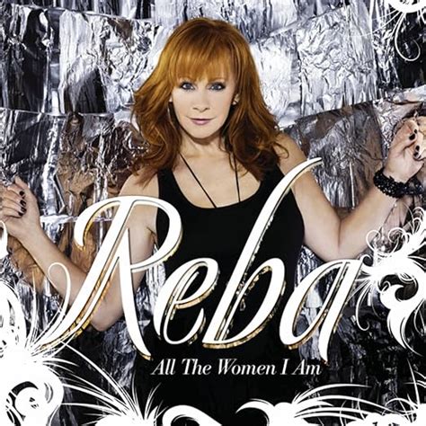 All The Women I Am Reba Mcentire Reba Mcentire Jon Randall Kent Blazy Tom Douglas Toby Gad
