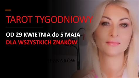 Tarot Tygodniowyod Kwietnia Do Maja Czytanie Dla Wszystkich