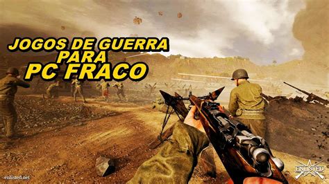 Top Jogos De Guerra Para Pc Fraco Descubra A Emo O Das