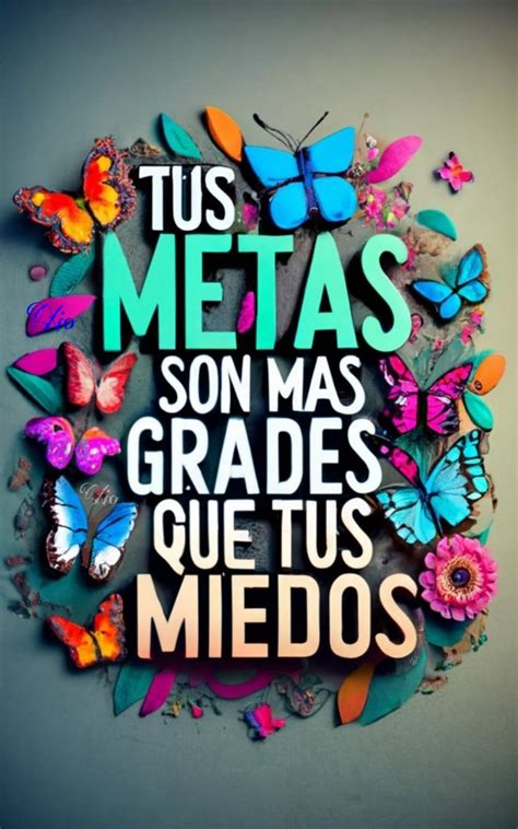 Tus Metas Son M S M S Grandes Que Tus Miedos Frases Vaqueras De