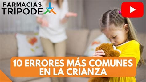 10 errores de los padres al educar a sus hijos Cómo educar sin