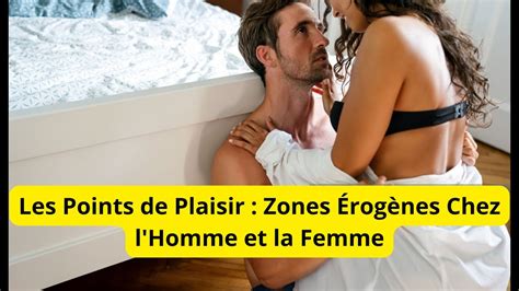 Les Points de Plaisir Zones Érogènes Chez l Homme et la Femme YouTube