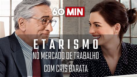 Etarismo No Mercado De Trabalho Cris Barata YouTube