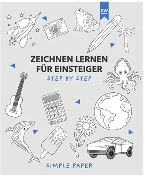 Zeichnen lernen für Einsteiger das Übungsbuch mit modernen Motiven