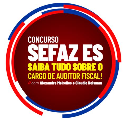 Concurso Sefaz Es Saiba Tudo Sobre O Cargo De Auditor Fiscal
