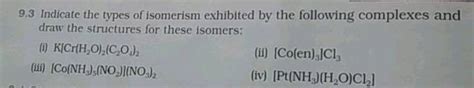 9 3 Indicate The Types Of Isomerism Exhibited By The Following