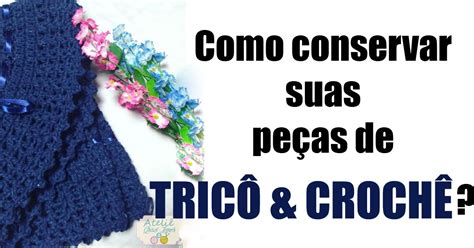 Como Lavar Suas Pe As De Tric E Croch Dicas Para Que Elas Durem