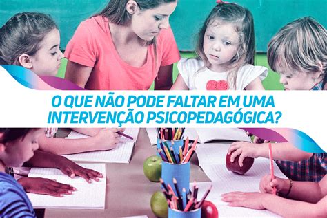 O QUE NÃO PODE FALTAR EM UMA INTERVENÇÃO PSICOPEDAGÓGICA COPOP