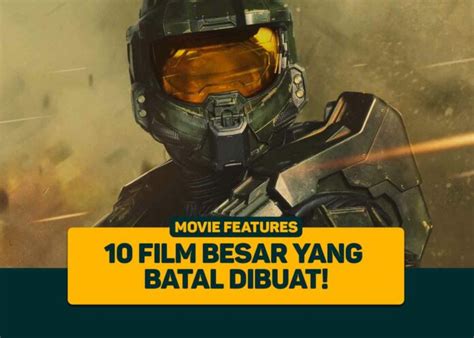 10 Film Besar Yang Batal Dibuat Greenscene