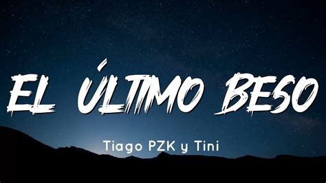Tini Tiago Pzk El Ltimo Beso Letra Lyrics Youtube