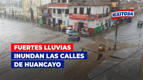 Fuertes Lluvias Inundan Las Calles De Huancayo YouTube