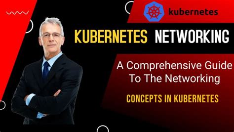 kubernetes networking a comprehensive guide to networking