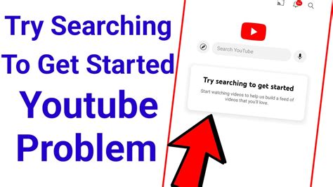 Try Searching To Get Started Youtube Problem How To Remove Try
