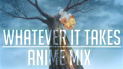 Anime Mix AMV Whatever It Takes YouTube