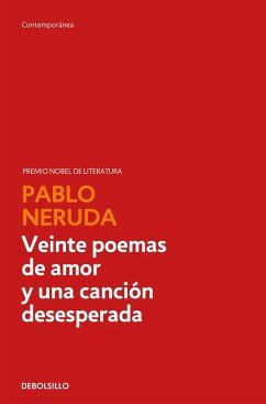 Veinte Poemas De Amor Y Una Canci N Desesperada Von Pablo Neruda Als
