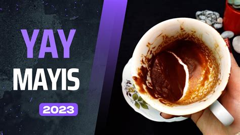 YAY BURCU MAYIS 2023 Aylık Burç Yorumları Kahve Falı YouTube