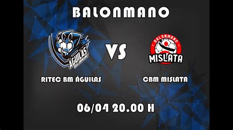 RITEC BALONMANO ÁGUILAS VS CBM MISLATA YouTube