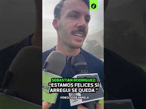 Video SEBASTI N RODR GUEZ Estamos Felices S Arregui Se Queda En