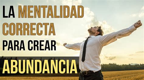 Cómo Crear ABUNDANCIA Con La Mentalidad CORRECTA YouTube
