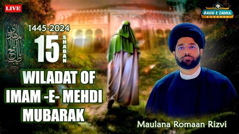 Live 15 Shaban 1445 2024 Jashan E Wiladat Imam Mehdi A T F S