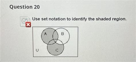 solved question 20 x use set notation to identify the shaded