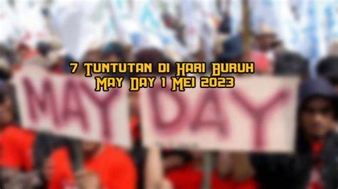 7 Tuntutan Di Hari Buruh Atau May Day 1 Mei 2023 Said Iqbal Sebut 50