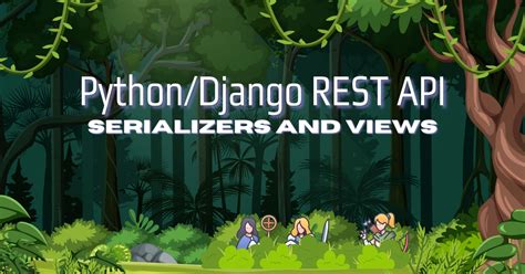 creating an rpg api in python django part 2 serializers and views jim barnes development