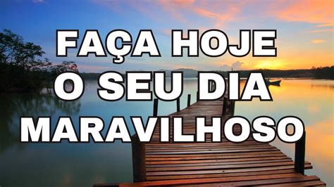 10 Afirmações Poderosas Para Que Seu Dia Seja Maravilhoso Mantras O