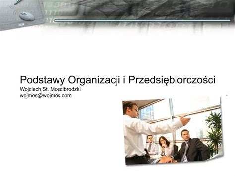 Ppt Podstawy Organizacji I Przedsi Biorczo Ci Wojciech St